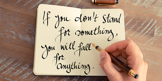 If You Don’t Stand for Something, You’ll Fall for Anything